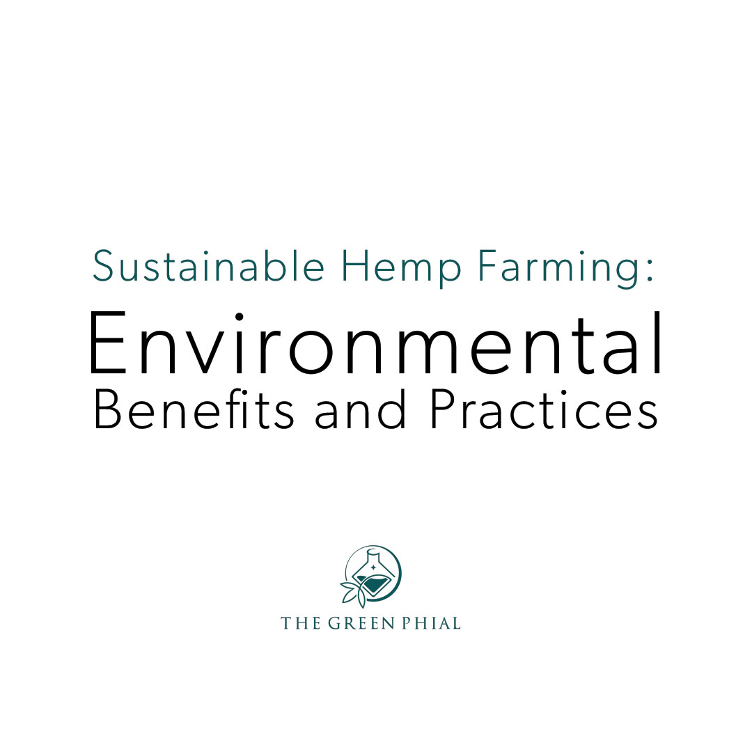 Sustainable Hemp Farming: Environmental Benefits Practices
